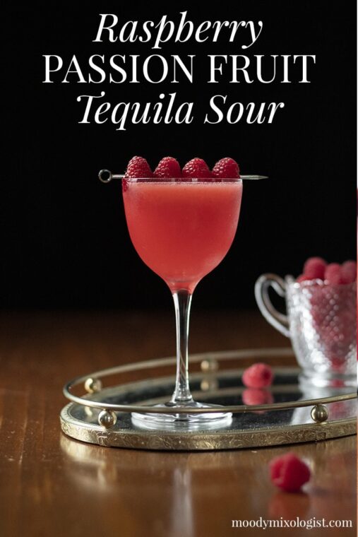 Raspberry Passion Fruit Tequila Sour - Moody Mixologist